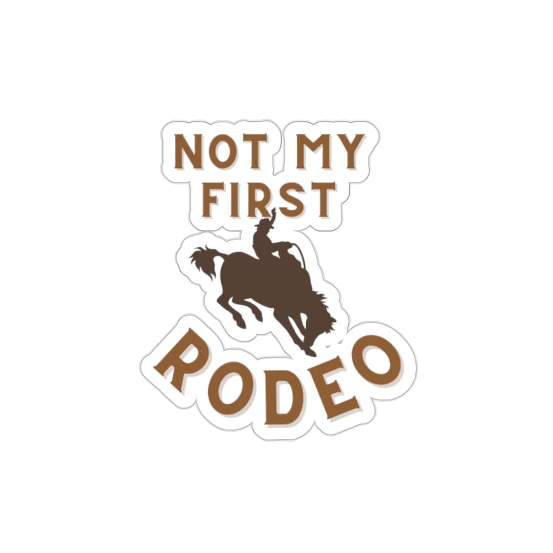 Not My First Rodeo - Die-cut Sticker - Etsy