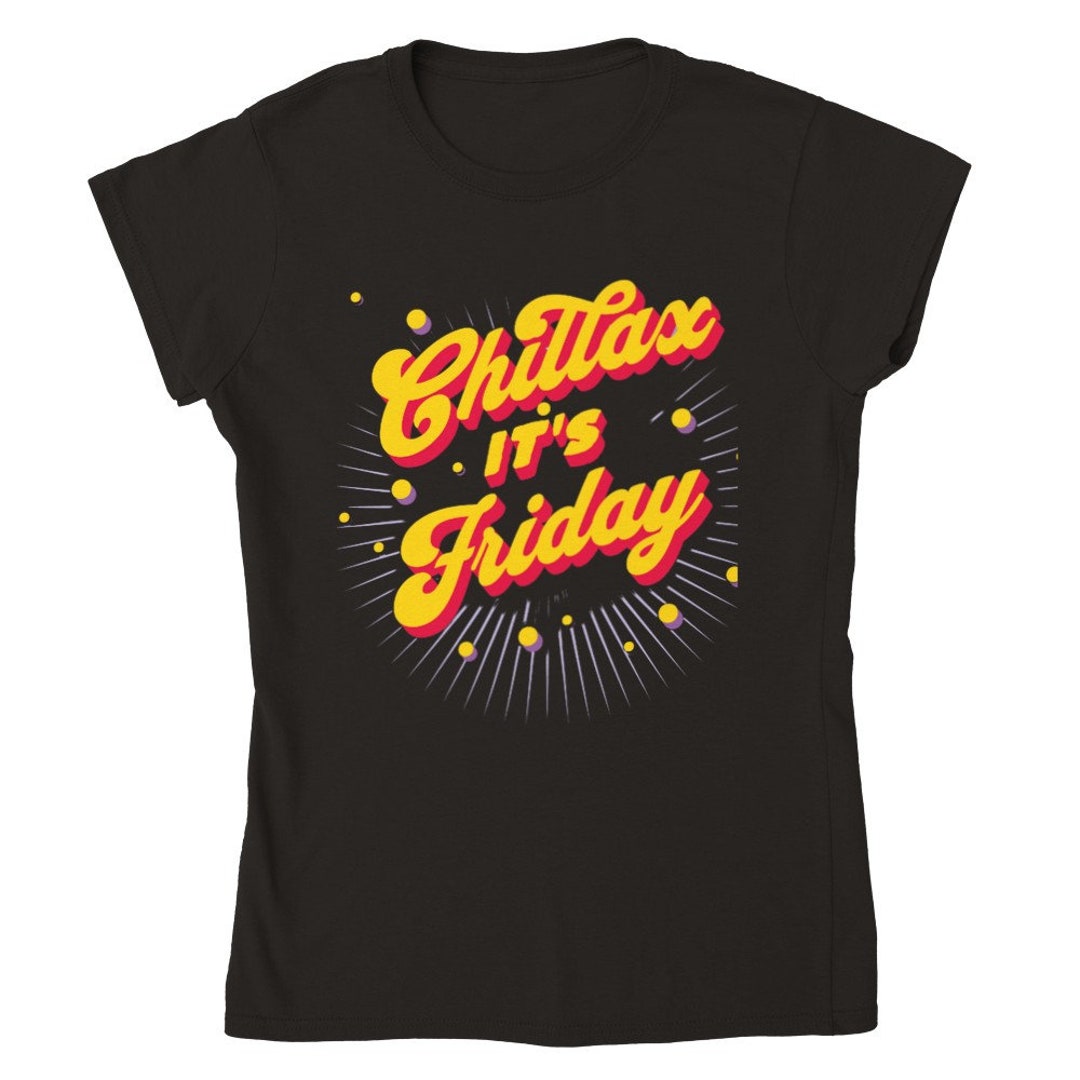 Chillax It's Friday Women's T-shirt: Relax Gift - Etsy