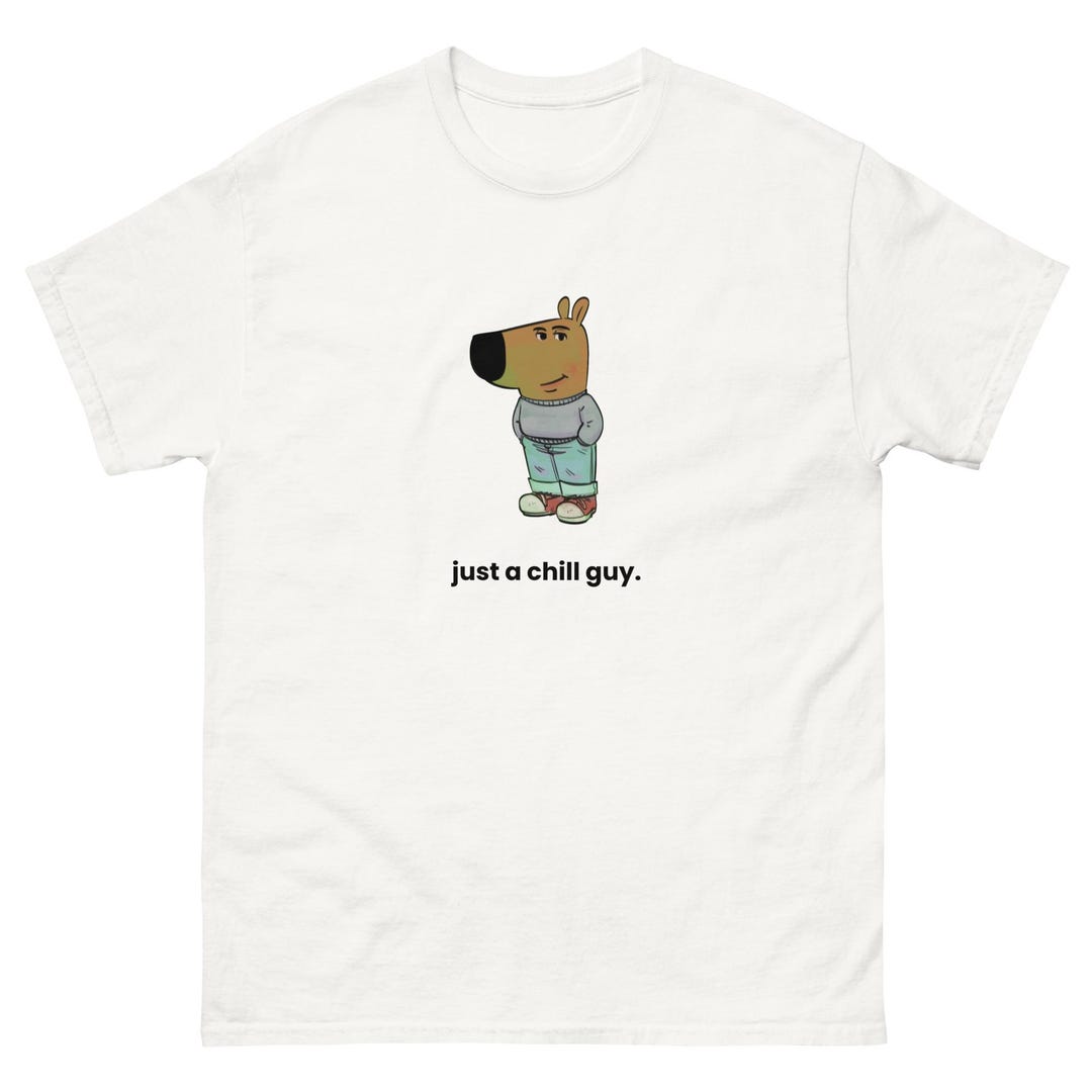 Just a Chill Guy T-shirt, Chill Guy Meme Tee, Tiktok Meme T-shirt, Gift ...