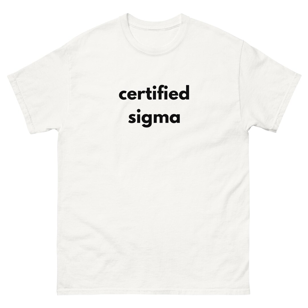 Certified Sigma T-shirt, Viral Gen Z Meme Tee, Alpha Mindset Shirt ...