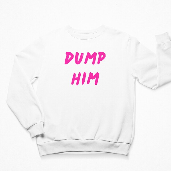 Dump Him - Etsy