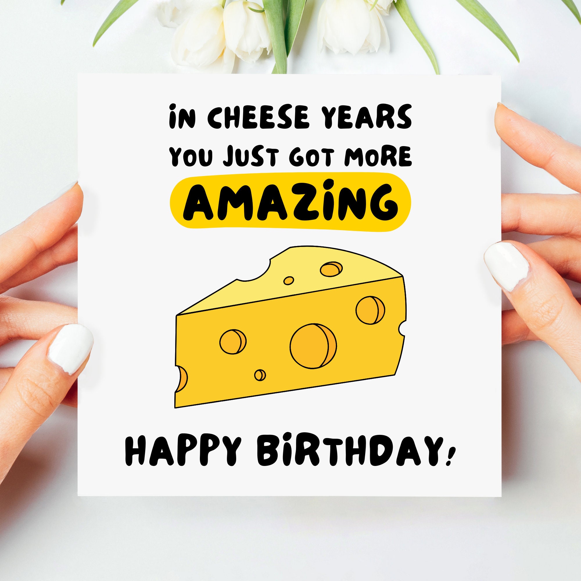 In Cheese Years You Just Got More Amazing You Are Amazing Cheesy ...