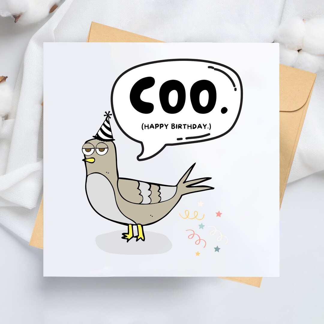 Coo. Happy Birthday Card, Cute Pigeon Card, Funny Birthday Card, Funny ...