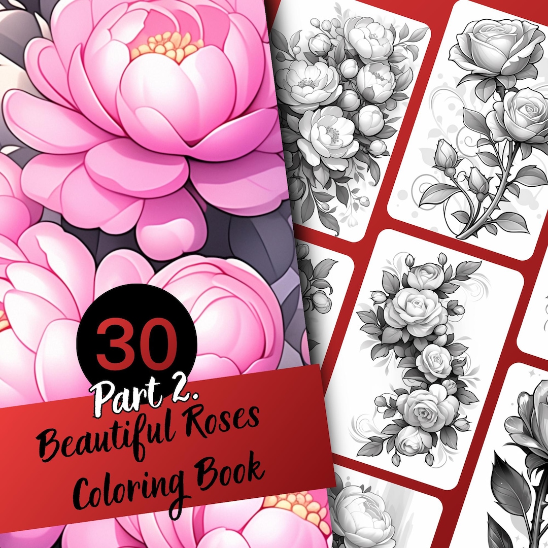 Beautiful Roses Part 2. Coloring Book - 30 Page Grayscale Coloring Book ...