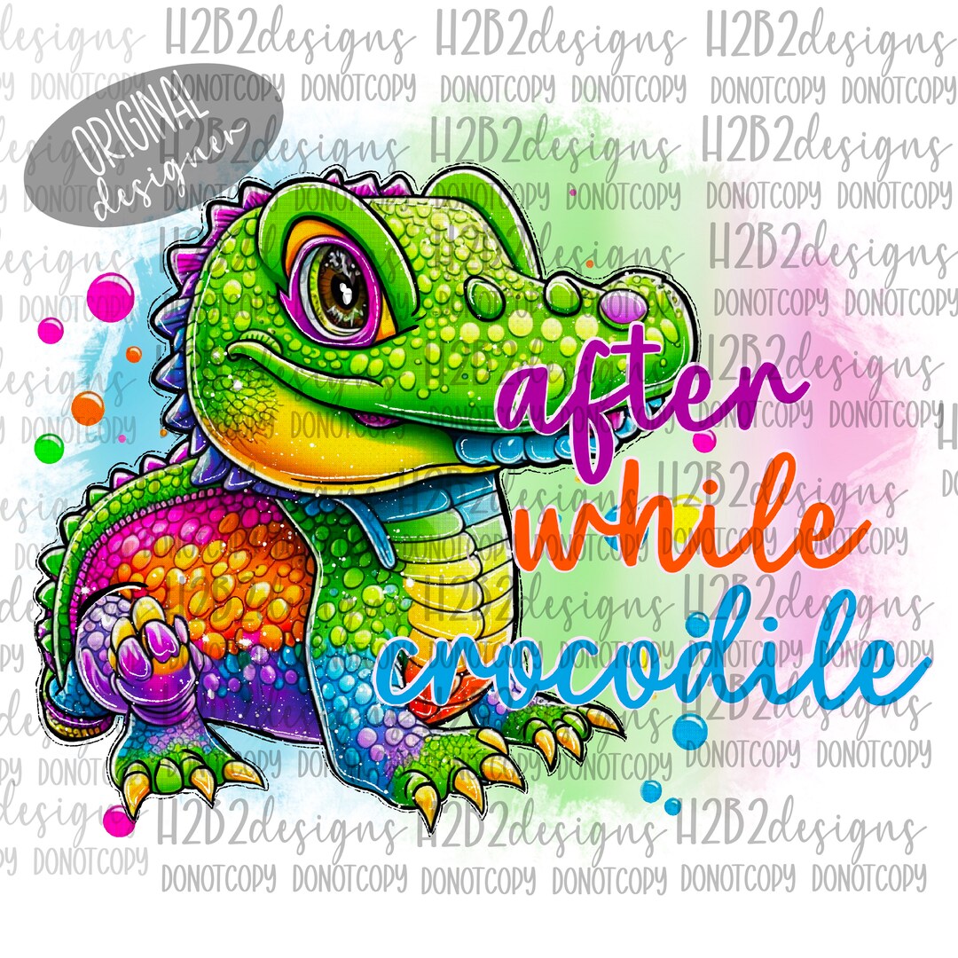 After While Crocodile Png Transparent Image Digital Design - Etsy