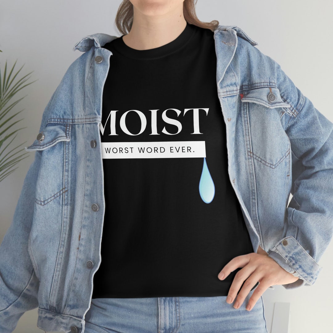 Moist - Worst Word Ever - Etsy