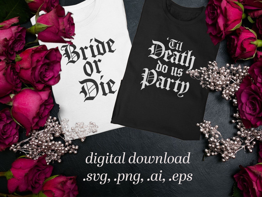 Bride or Die, Til Death Do Us Party Bachelorette Svg, Png Digital ...