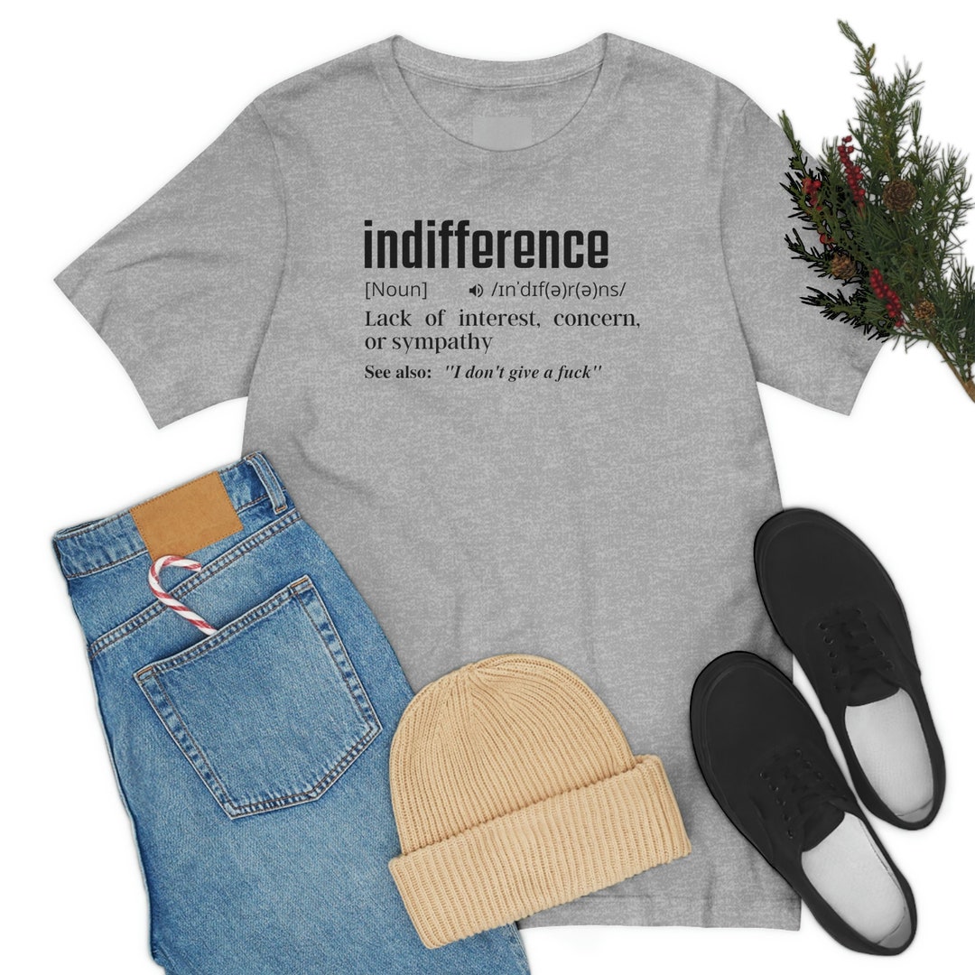 Indifference Definition Funny Definition Shirt Funny Quote - Etsy