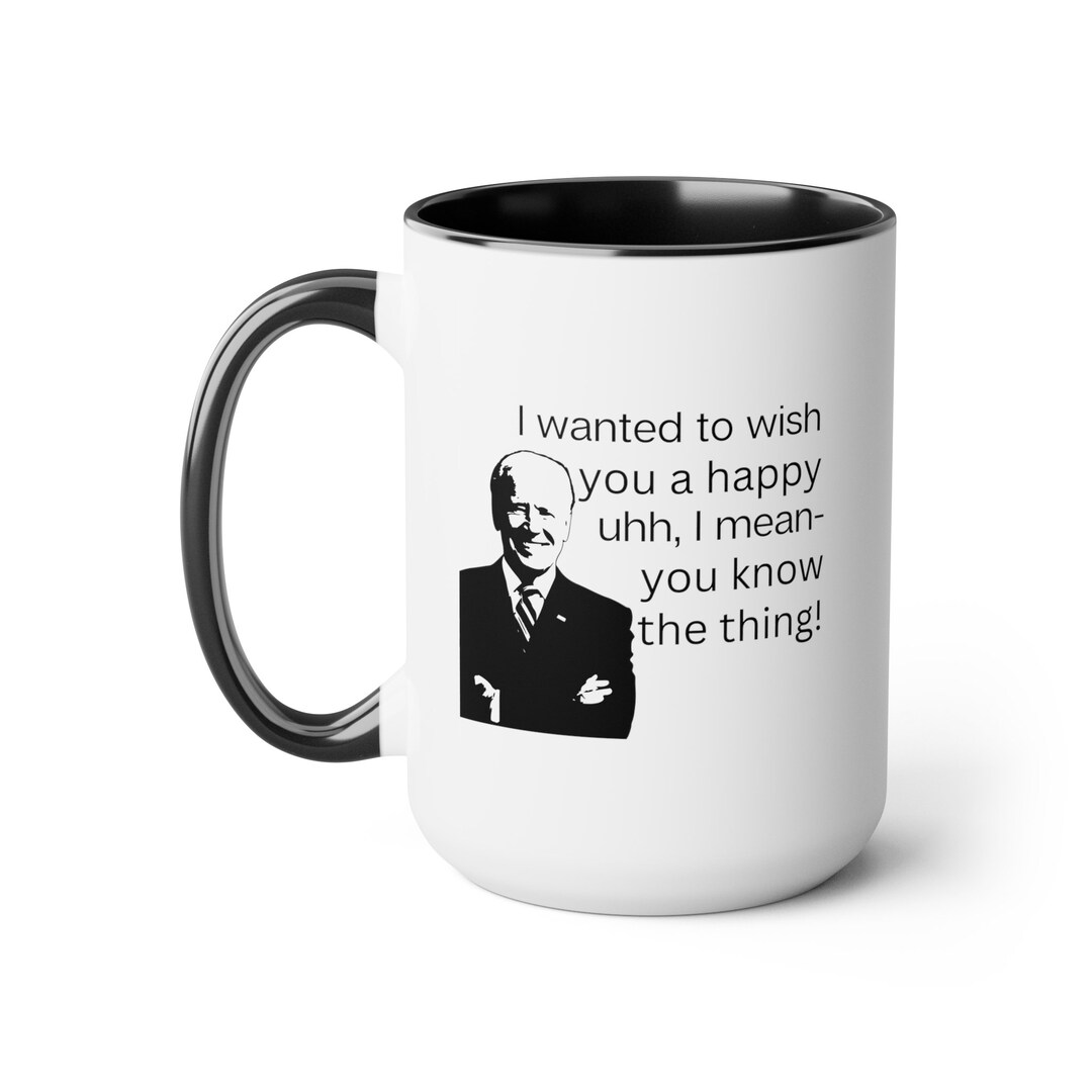 Biden Mug, Funny Biden Quote Gift, Gift for Dad, Birthday Gift, Funny ...