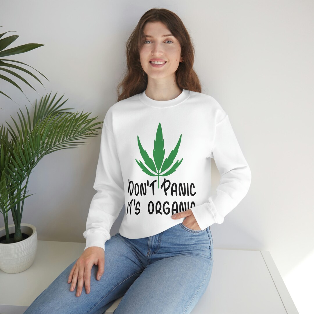 Dont Panic Its Organic Shirt, Funny Weed Tees, Cannabis Sweatshirt, Marijuana T-shirts, Weed ...