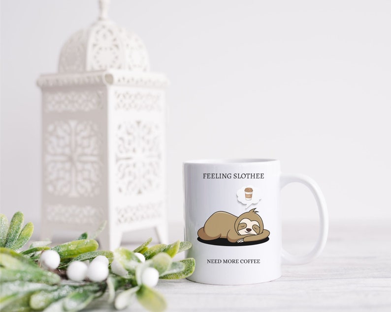 Sloth Coffee Mug, Feeling Slothy Need More Coffee, Cute Mugs , Ceramic ...