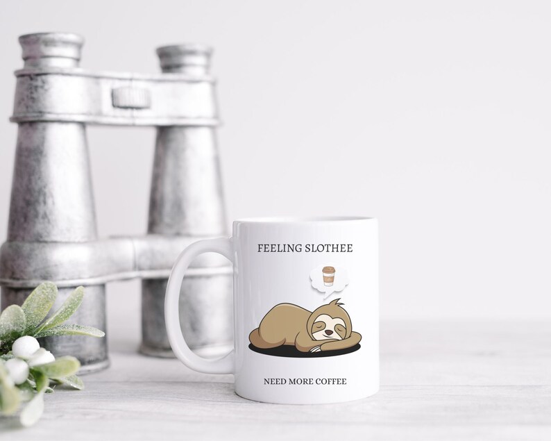Sloth Coffee Mug, Feeling Slothy Need More Coffee, Cute Mugs , Ceramic ...