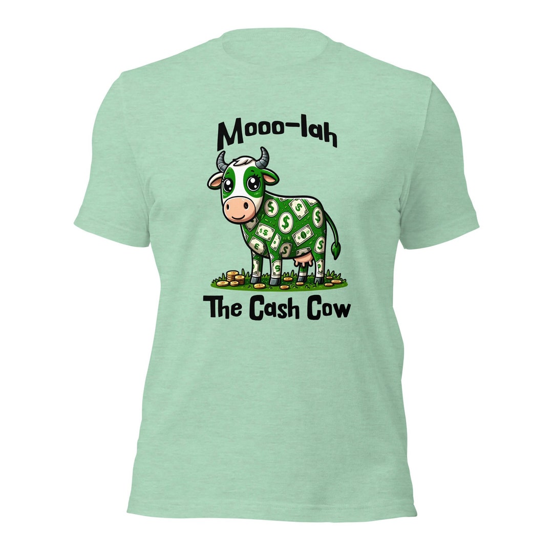 Mooo-lah, the Cash Cow Unisex T-shirt, Fun Money Bovine, Cow Lover ...