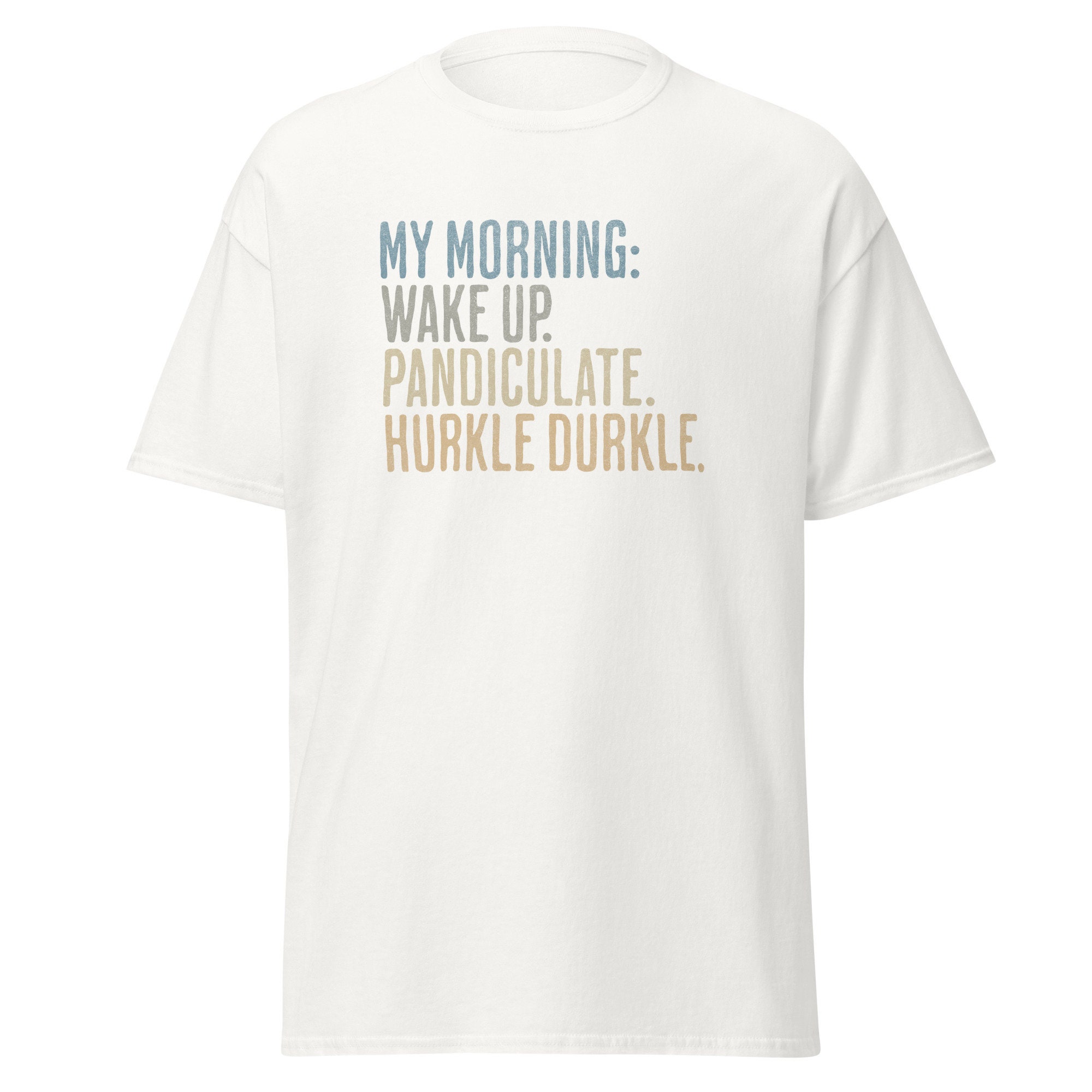 My Morning: Wake Up. Pandiculate. Hurkle Durkle. Classic Tee Scottish ...