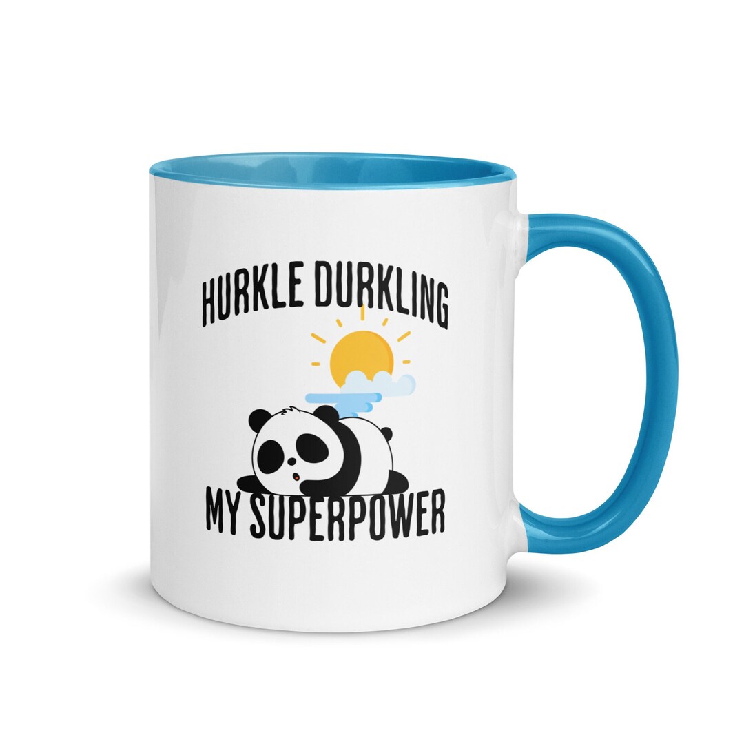 Hurkle Durkle 11-oz Mug With Color Inside. Hurkle Durkling, My ...