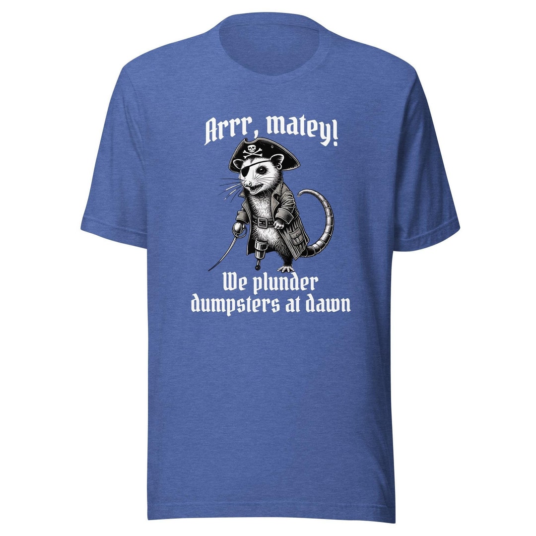 Arrr, Matey We Plunder Dumpsters at Dawn, Funny Peg-leg Possum Pirate ...