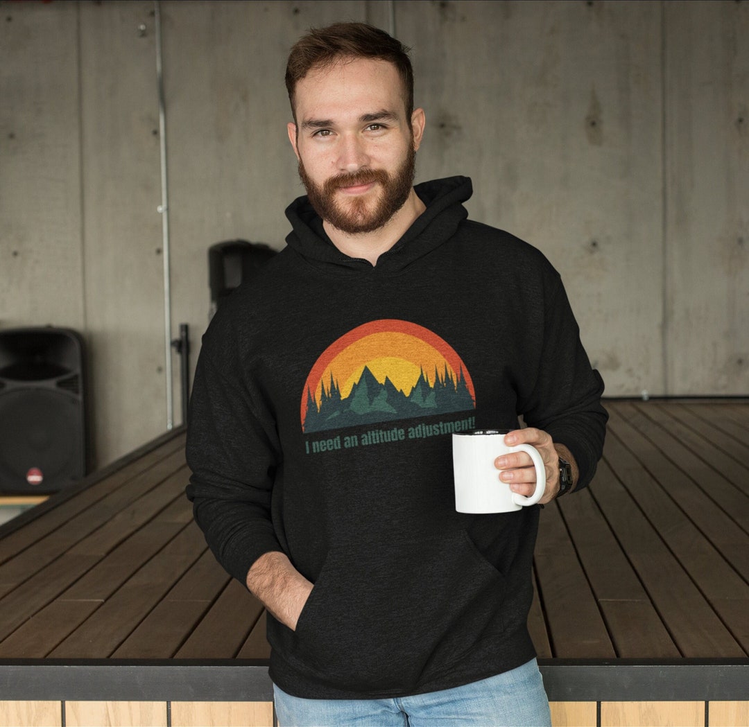 I Need an Altitude Adjusment Mountain Sunset Nature Unisex Heavy Blend ...