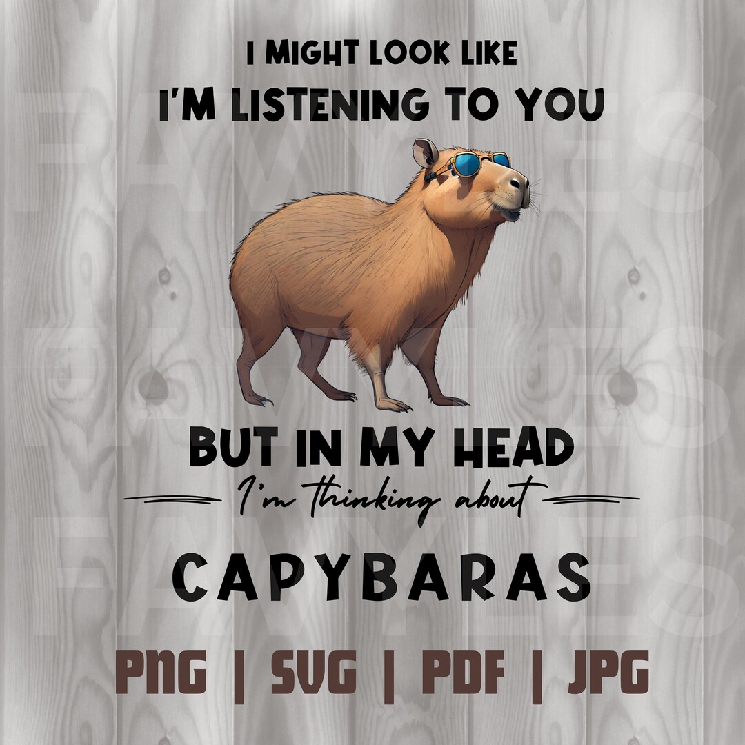 Capybara SVG, Funny Capybara Digital Download, in My Head I'm Thinking ...