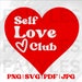 Self Love Club SVG, Self Love PNG, Cute Png, Cute Svg, Trendy Png ...