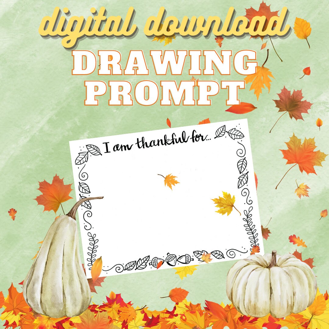 Thanksgiving Drawing Prompt -“I Am Thankful For…” -drawing Prompt ...