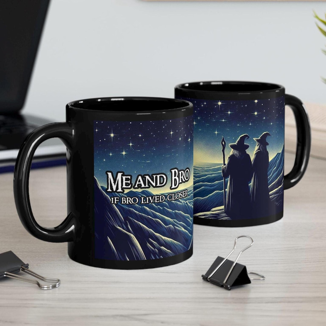 Me and Bro If Bro Lived Closer Wizard Meme Gift 11oz Coffee Tea Cup - Etsy