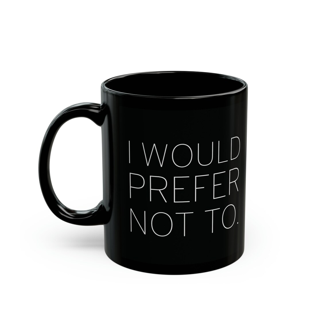 I Would Prefer Not to Bartleby/ Zizek 11oz Mug - Etsy