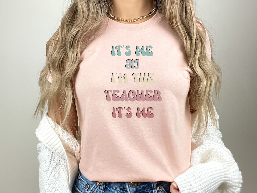 It's Me Hi I'm the Teacher It's Me Shirt, Teacher Gift, Teacher Shirt ...