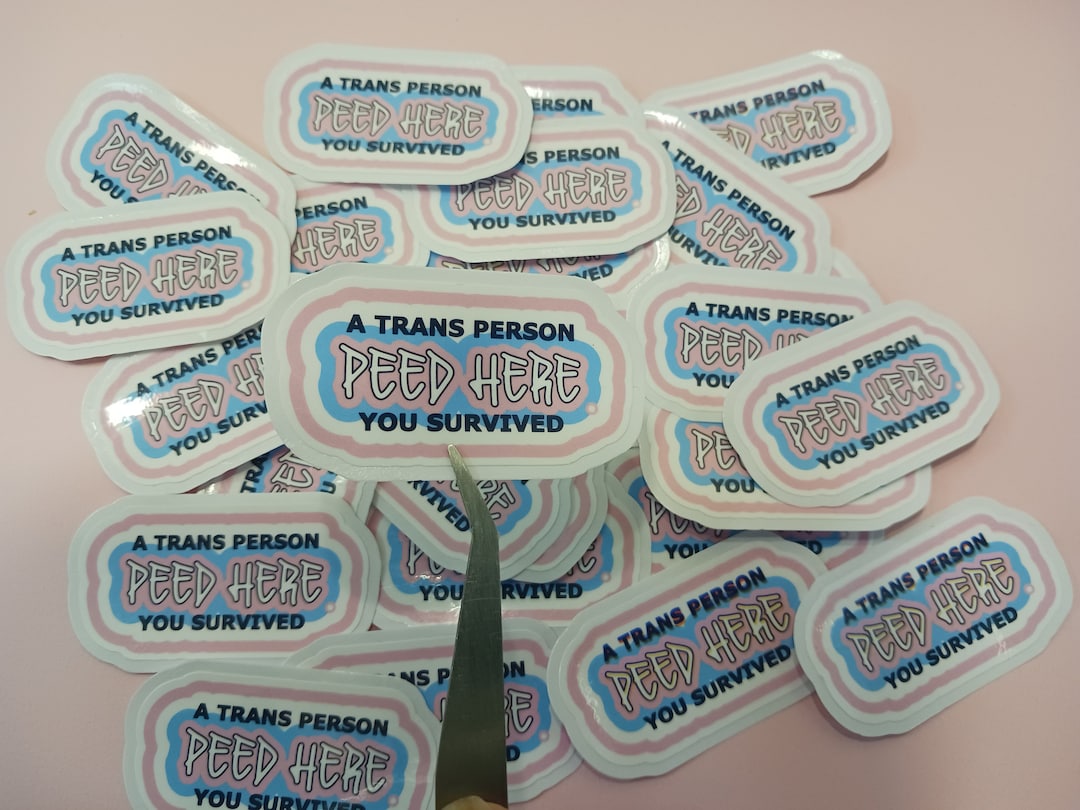A Trans Person Peed Here. You Survived. Sticker. Easy to Peel Edge. 14 ...