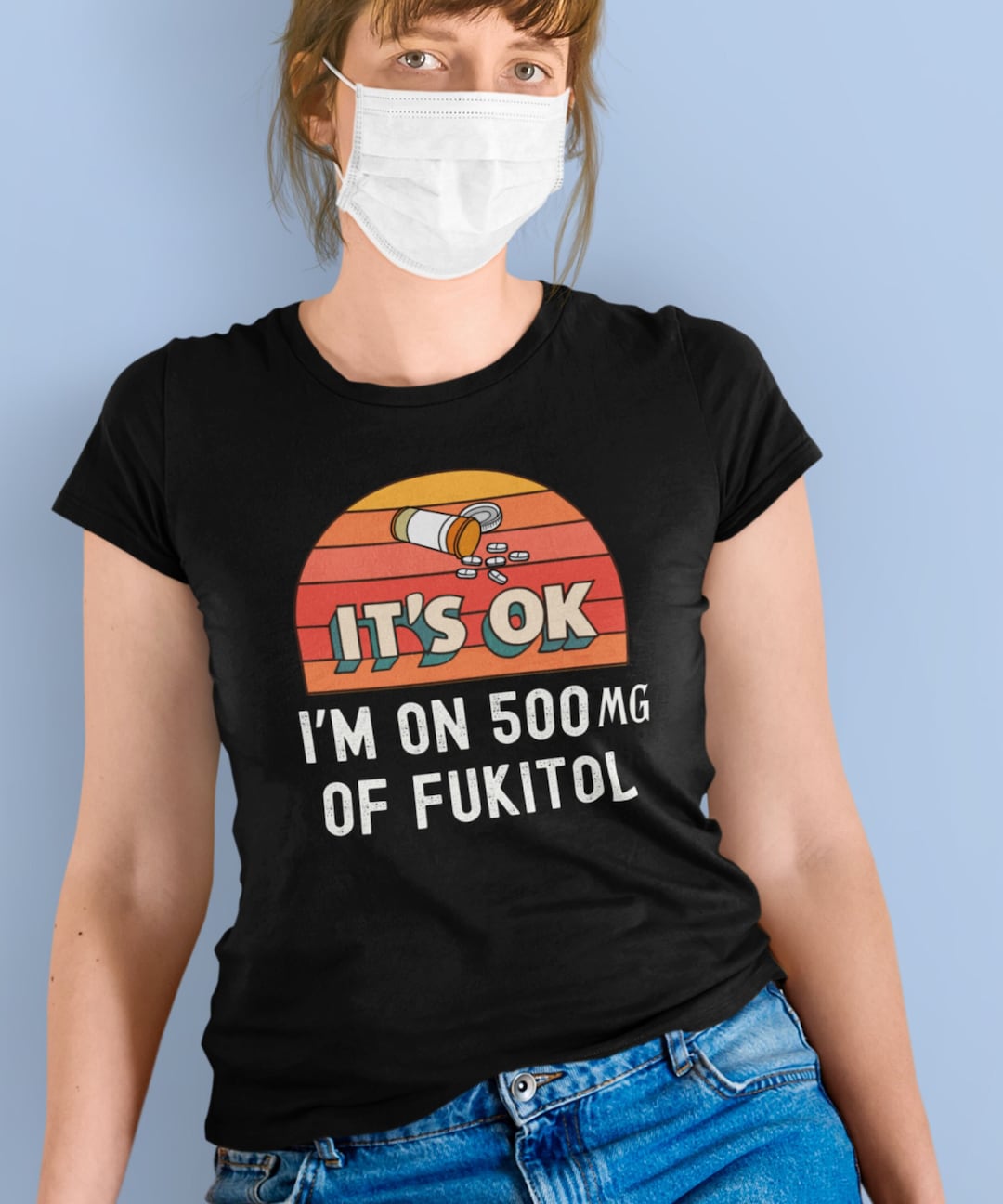 It's OK I Am on Fukitol T-shirt, Fukitol Shirt, Pill Shirt, Trendy ...
