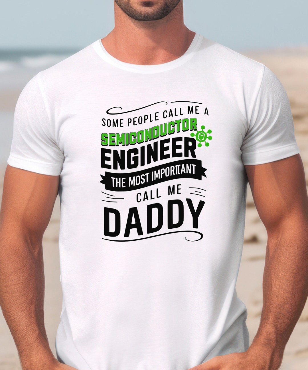 Semiconductor Engineer Daddy T-shirt, the Most Important Call Me Daddy ...