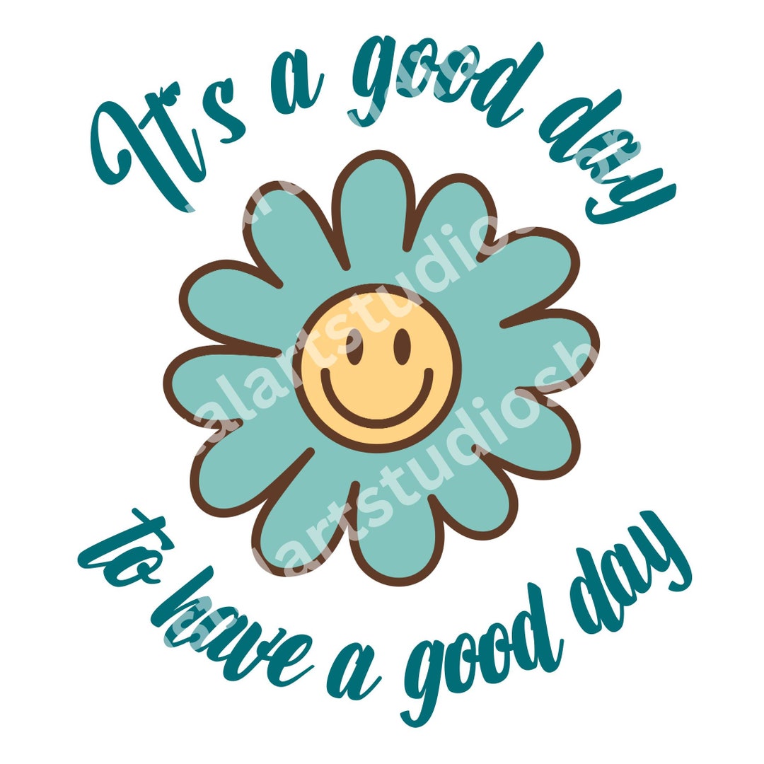 It's a Good Day PNG Happy Face Have a Good Day Digital Download ...