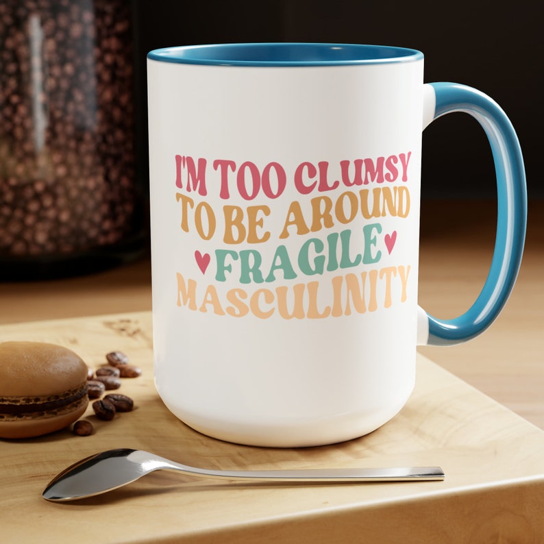 I'm to Clumsy to Be Around Fragile Masculinity Mug - Etsy