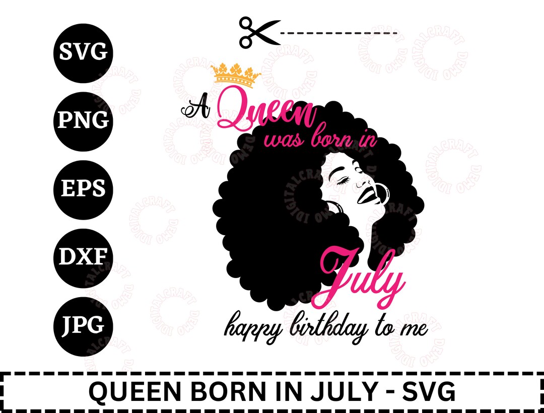 A Queen Was Born in July Svg, July Queen Svg, July Birthday Queen Svg ...