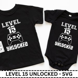 Level 15 Unlocked Svg, 15th Birthday Svg, Gamer Shirt Svg, 15 Years Old ...