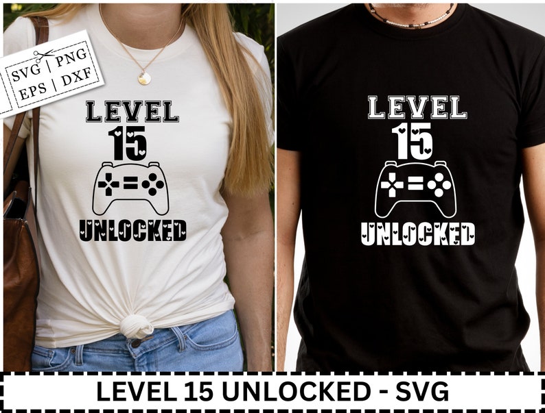 Level 15 Unlocked Svg, 15th Birthday Svg, Gamer Shirt Svg, 15 Years Old ...