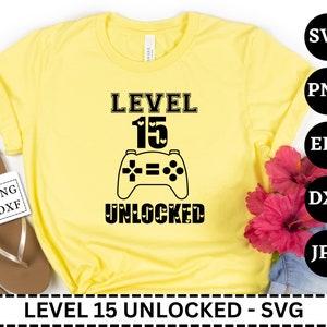 Level 15 Unlocked Svg, 15th Birthday Svg, Gamer Shirt Svg, 15 Years Old ...