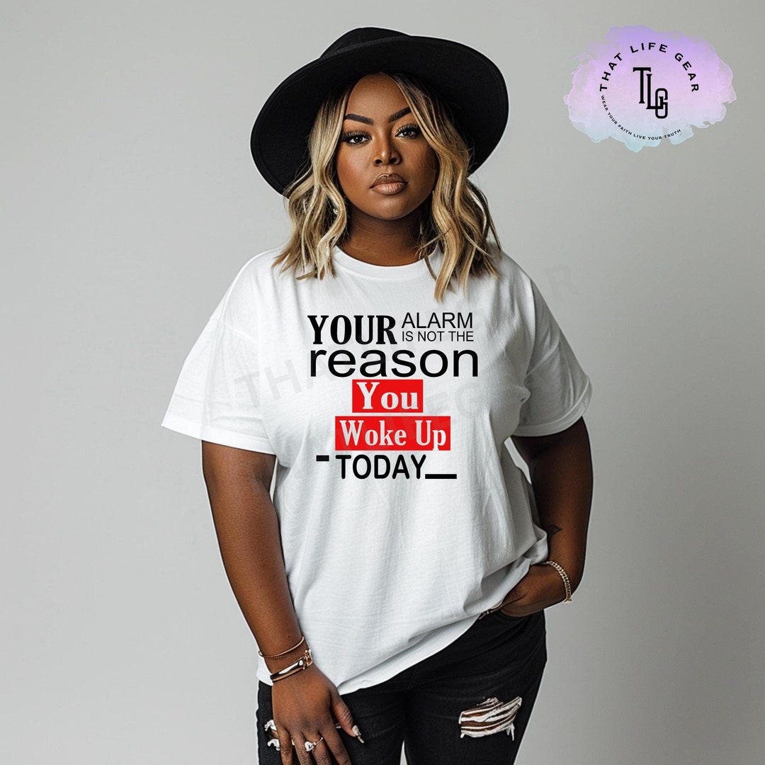 Christian Shirt, Your Alarm is Not the Reason, Faith Apparel, Ministry ...