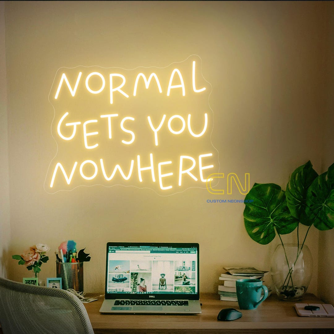 Normal Gets You Nowhere Neon Sign, Neon Sign Wall Art, Custom Neon Sign ...