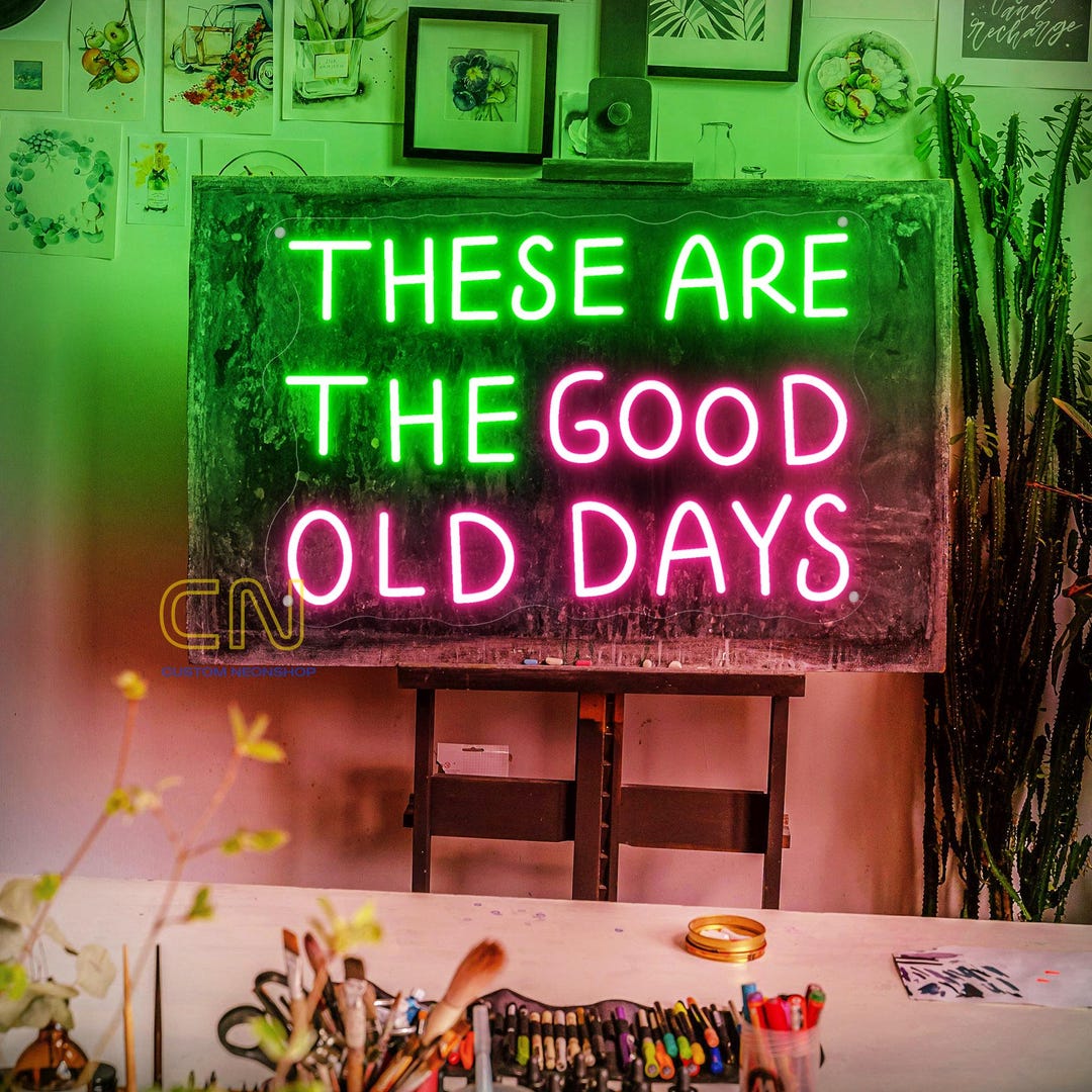 These Are the Good Old Days Neon Sign, Positive Neon Sign, Housewarming ...
