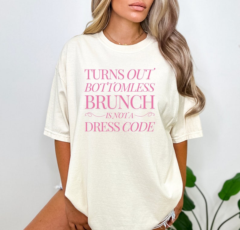 Turns Out Bottomless Brunch is Not a Dress Code Shirt, Funny Brunch Shirt, Comfort Colors ...