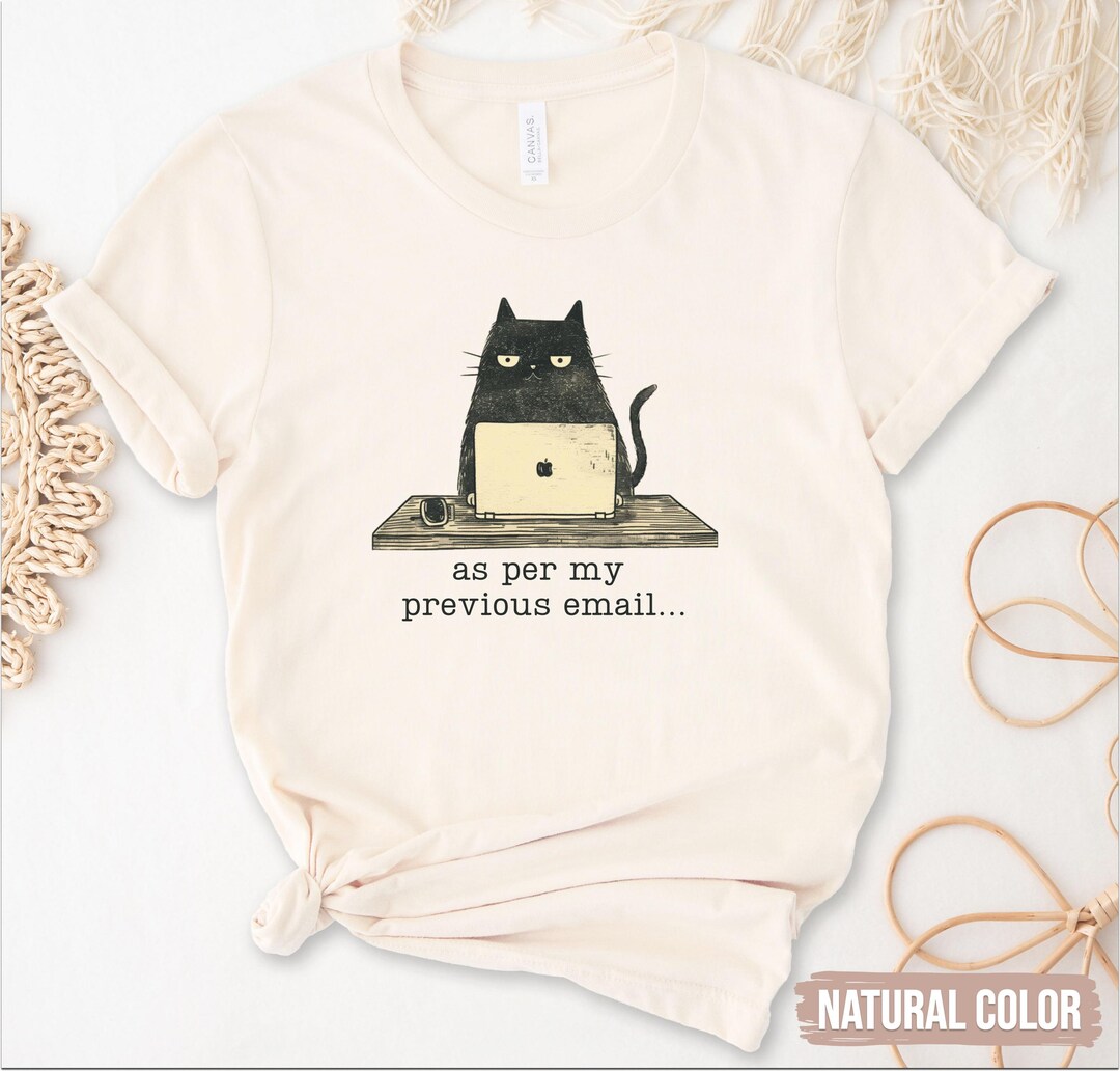As per My Previous Email Cat Shirt, Gift for Workmate, Funny Cat, Meme ...