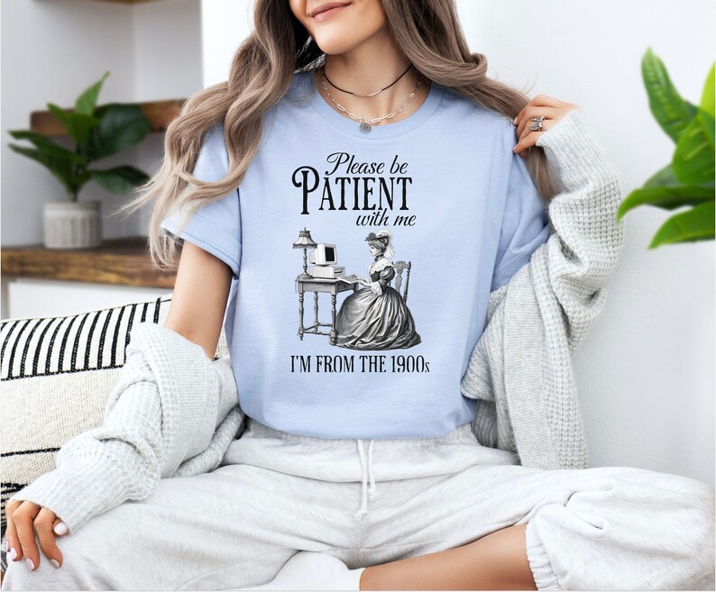 Please Be Patient With Me I'm From the 1900s Shirt, Funny Retro T-shirt ...