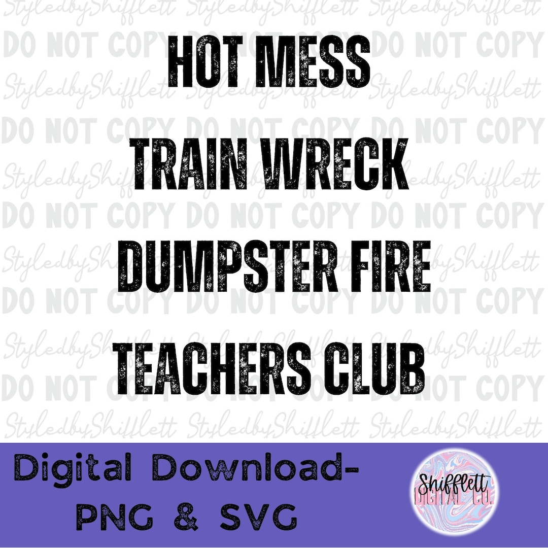 Hot Mess Train Wreck Dumpster Fire Teacher Club PNG, Teacher ...