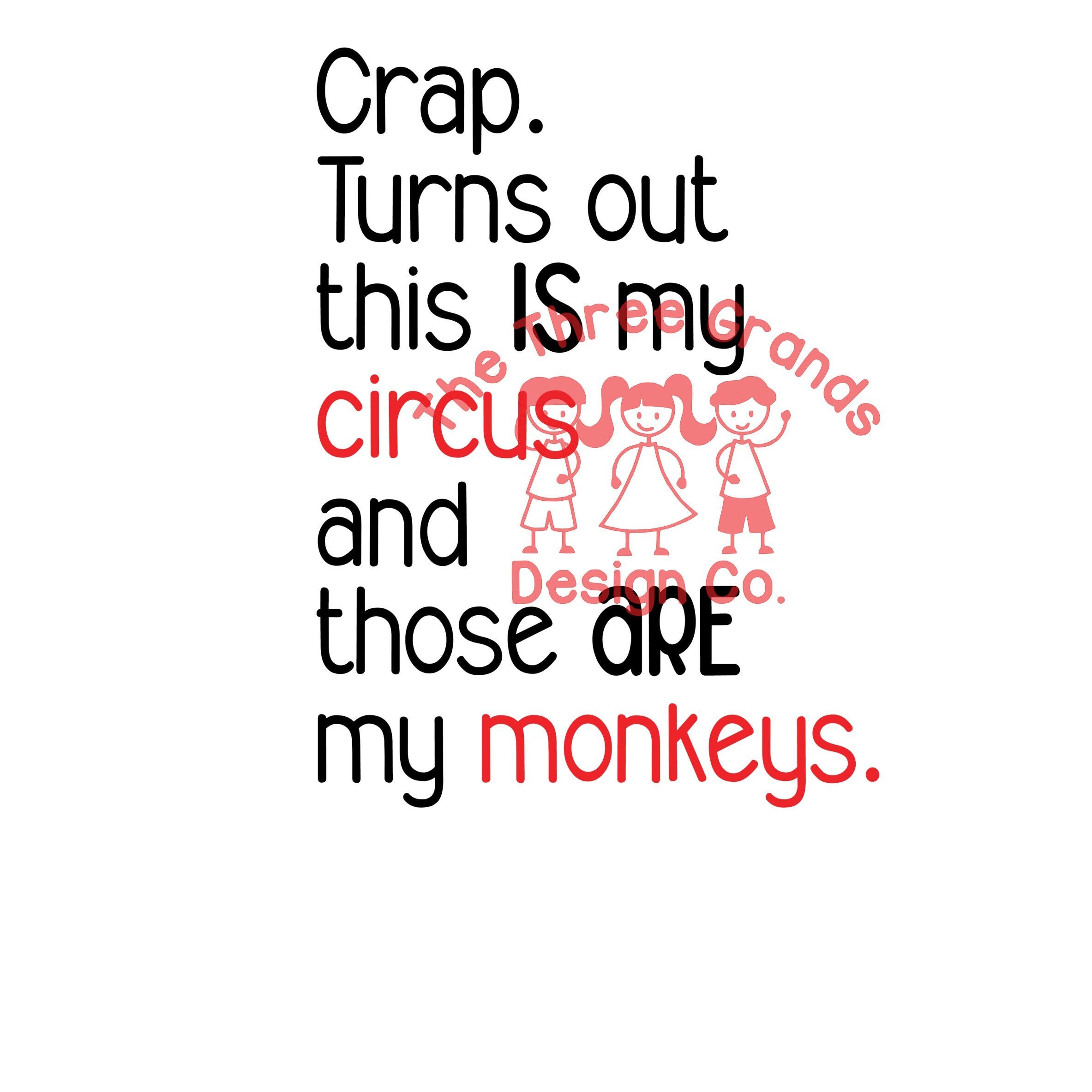 Funny T-shirt, Mug, Etc "crap. Turns Out This IS My Circus and Those ...