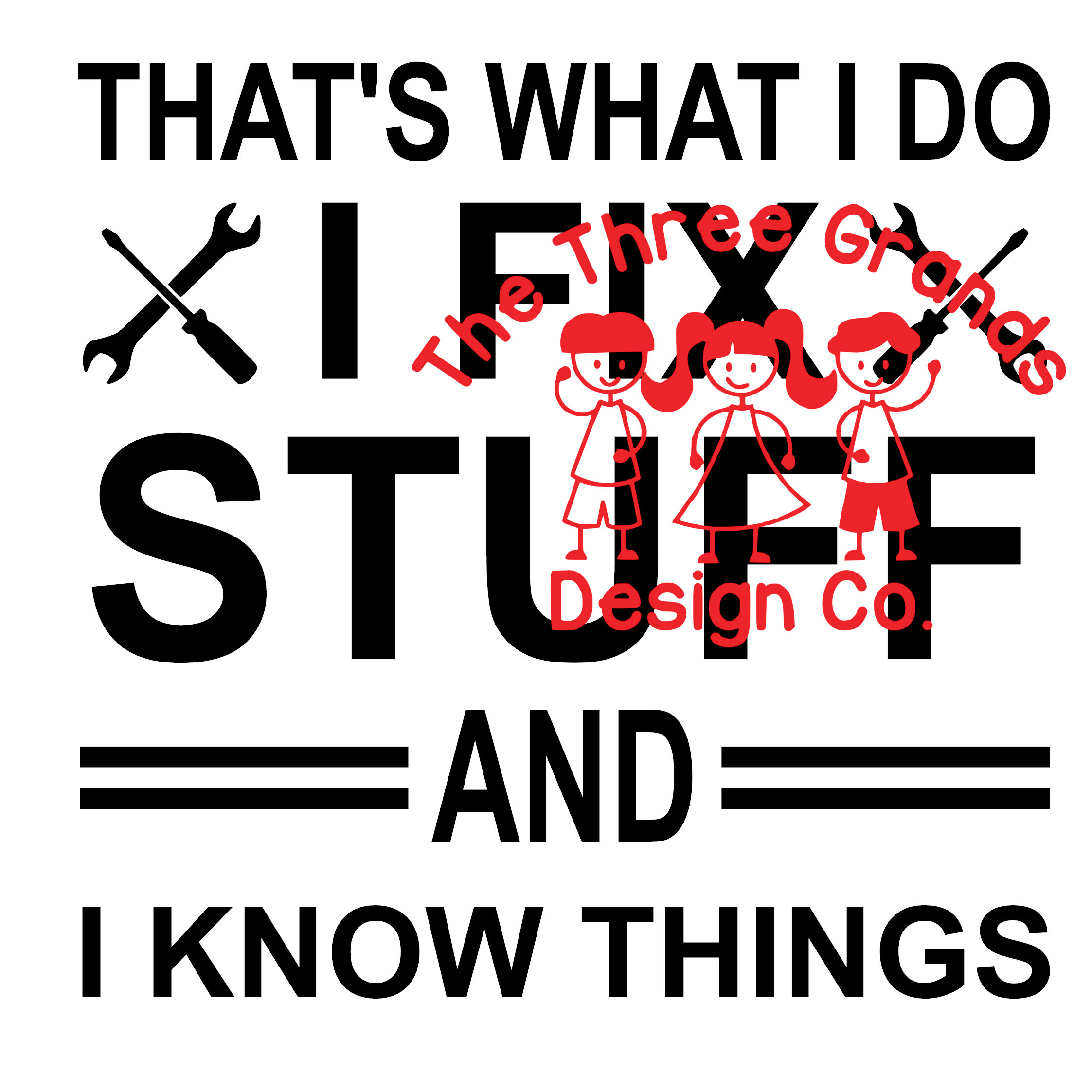 That's What I Do I Fix Stuff and I Know Things SVG PNG for Vinyl ...