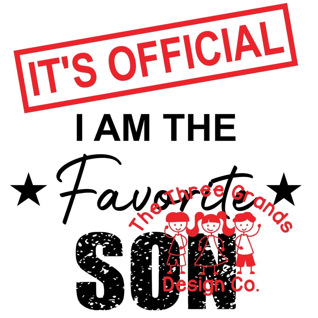 It's Official I'm the Favorite Son - Funny T-shirt, Mug, Etc SVG for ...