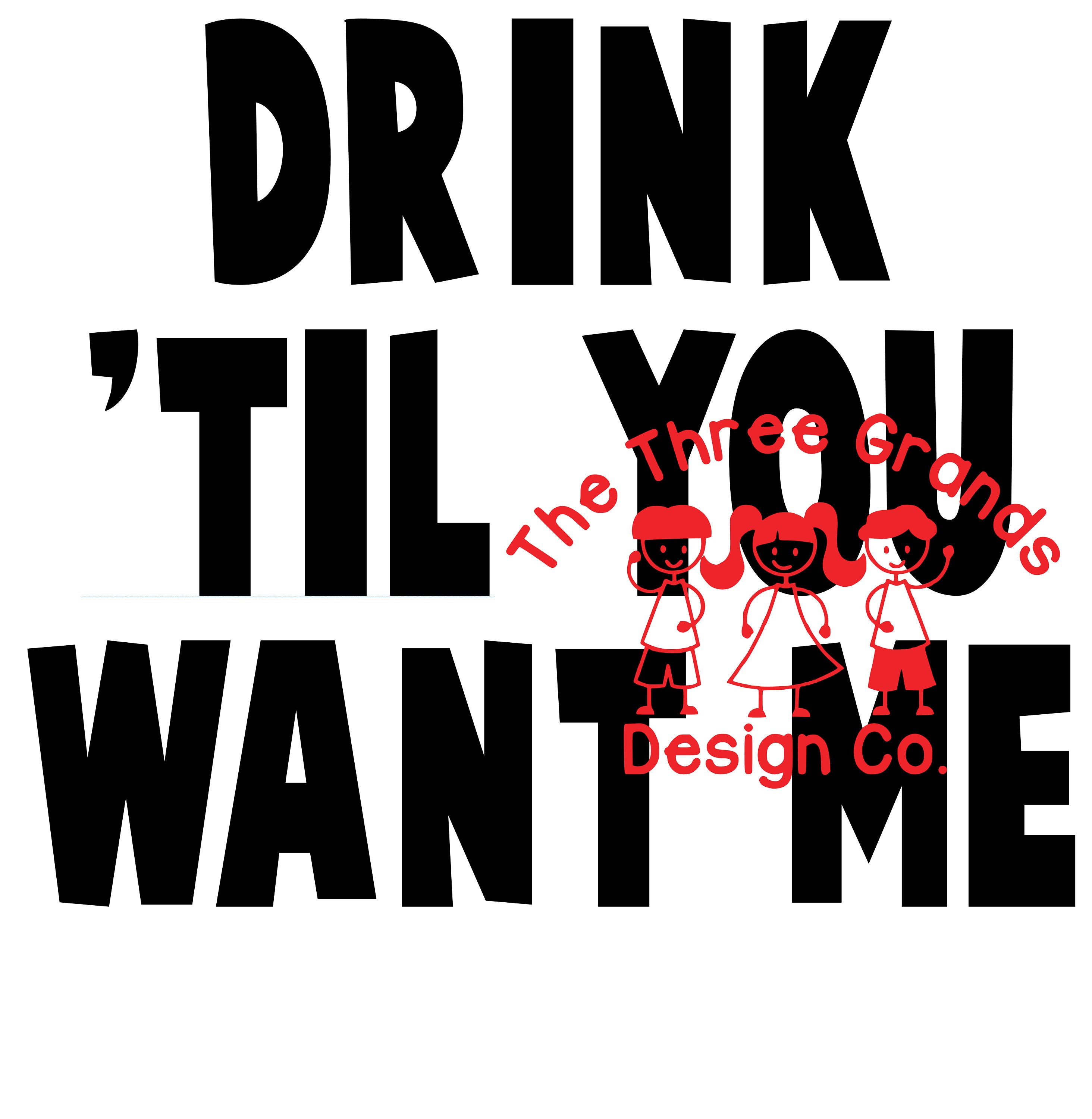 FUNNY Graphic "drink 'til You Want Me" SVG for Vinyl Cutting Machines ...