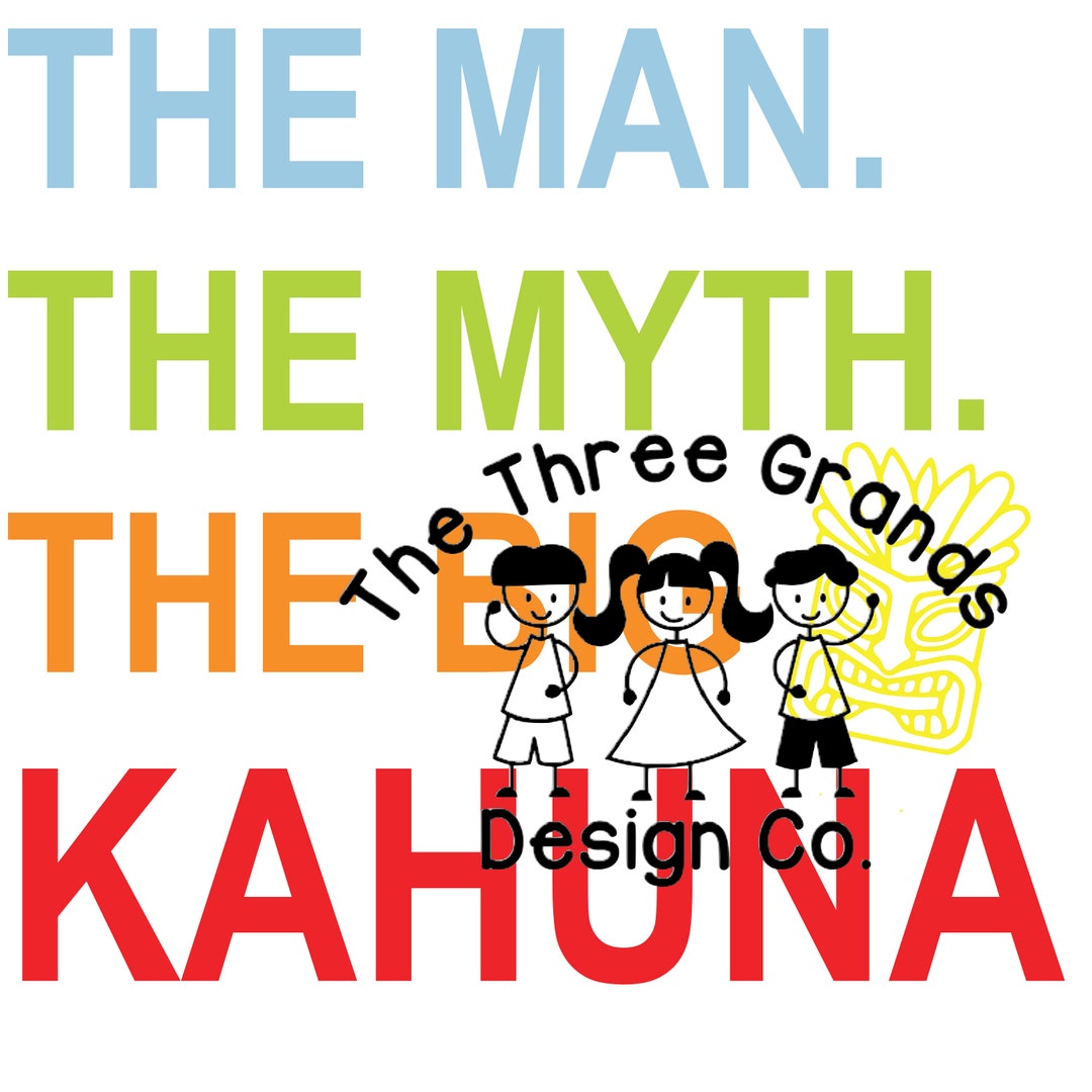 The Man. the Myth. the Big KAHUNA Instant Download Digital File SVG for ...
