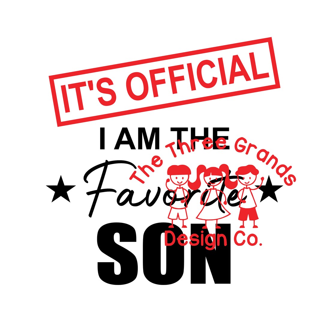 It's Official I'm the Favorite Son - SOLID - Funny T-shirt, Mug, Etc ...