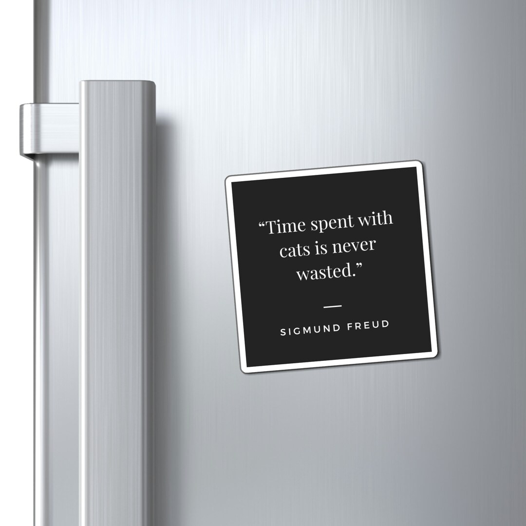 Magnet Time Spent With Cats is Never Wasted Sigmund Freud Quote Magnet ...